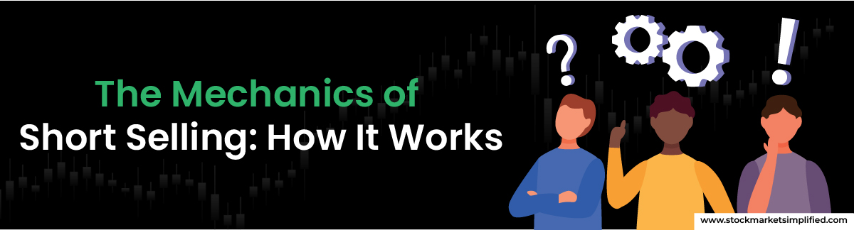 Short Selling Explained: Profiting from Market Declines